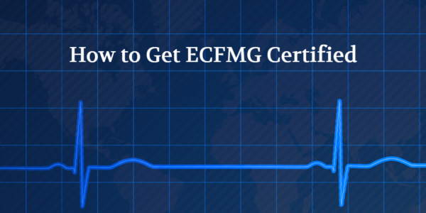 How to Get ECFMG Certified – MedClerkships.com
